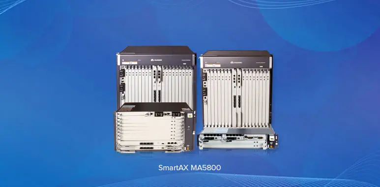SmartAX MA5800—The Best OLT Platform In The Gigabit Ultra-Broadband Era ...